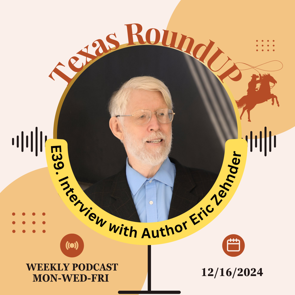 E39. Texas Roundup: Interview With Eric Zehnder, Also Known As "The Quote-Master," Writer Of ...