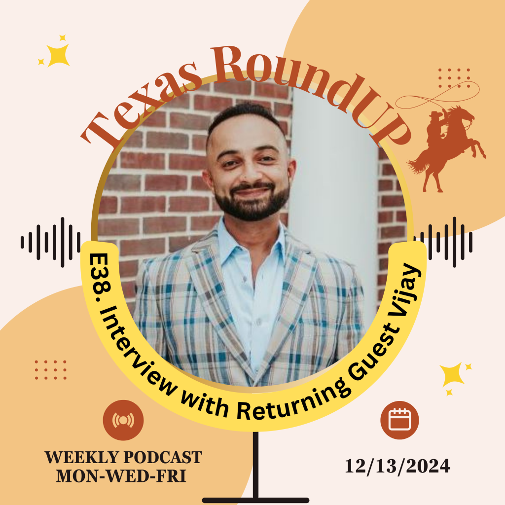 E38. Texas RoundUP: Interview With Returning Guest Vijay Marolia ...