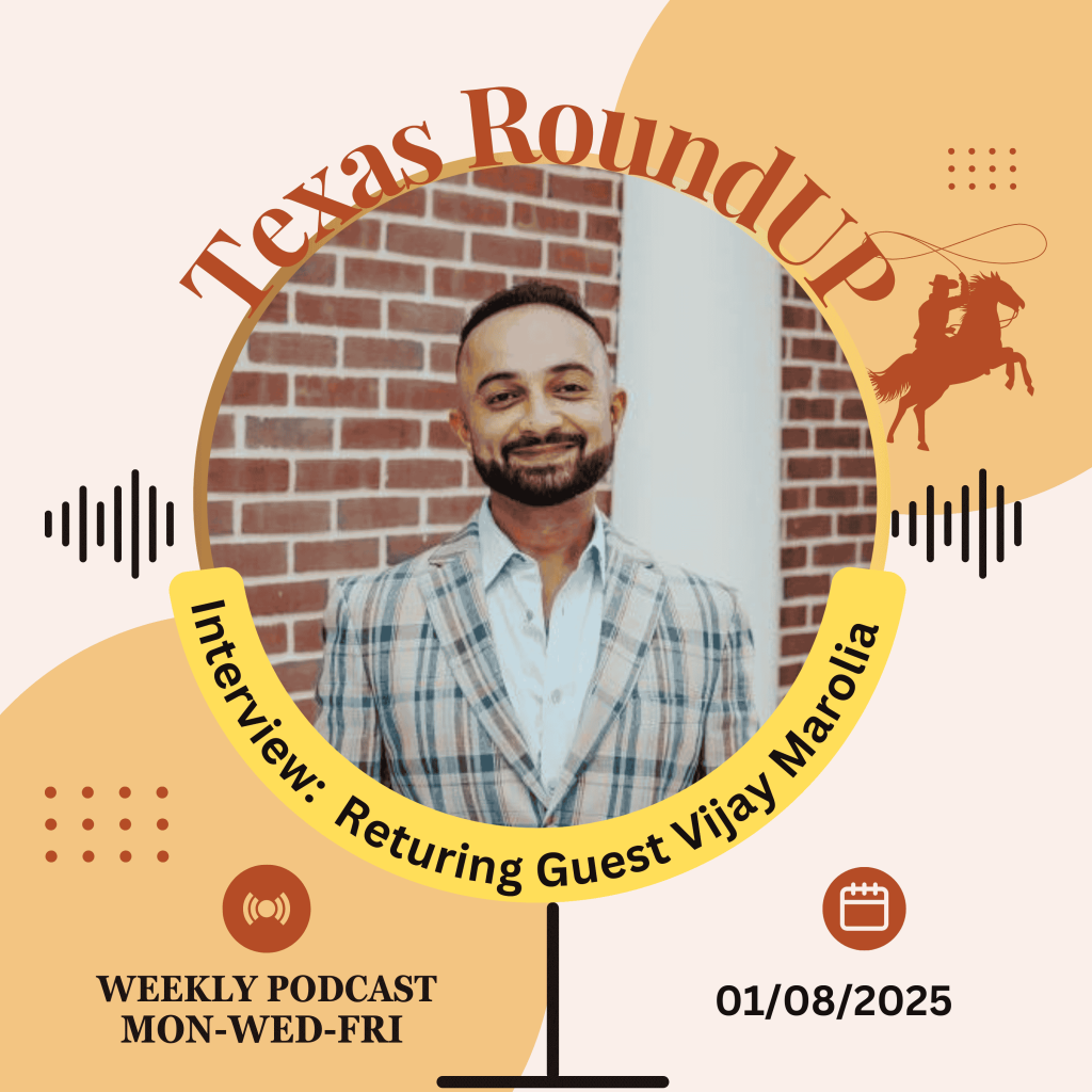 E47. Texas RoundUP: Interview with Returning Guest Vijay Marolia on New Trends For 2025 - The ...
