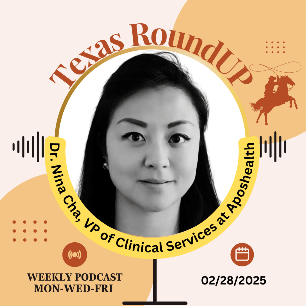 E62. Texas RoundUP: Interview With Dr. Nina Cha, VP of Clinical Services at Aposhealth - The ...